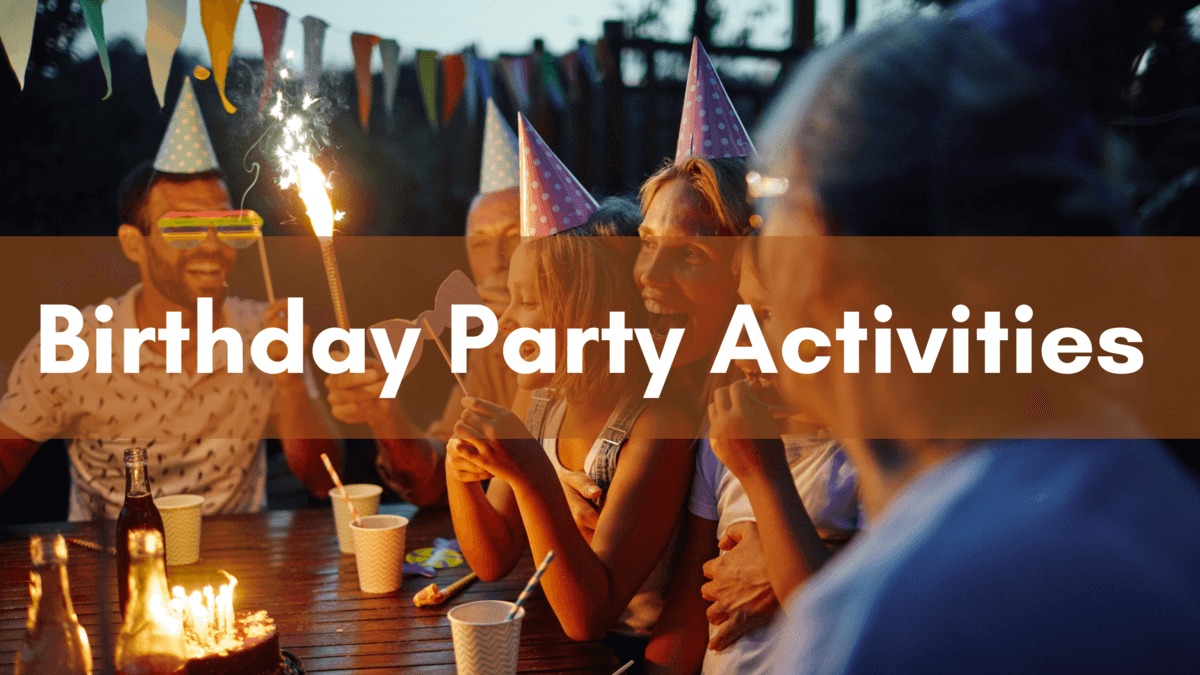 Exciting Birthday Party Activities to Keep Everyone Entertained – Home ...